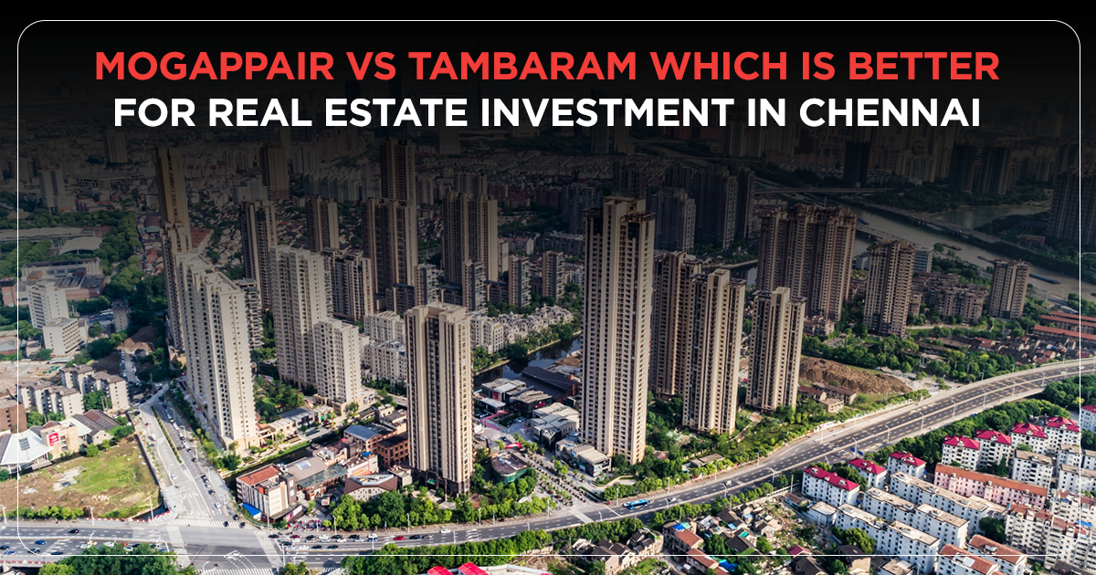Mogappair vs Tambaram: Which is Better for Real Estate Investment in ...